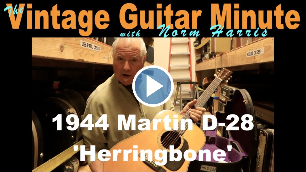 The Vintage Guitar Minute with Norm Harris: the 1944 Martin D-28 ...